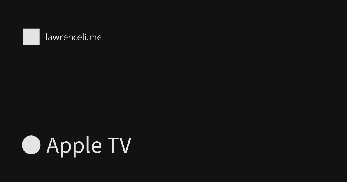 Apple TV - Lawrence Li
